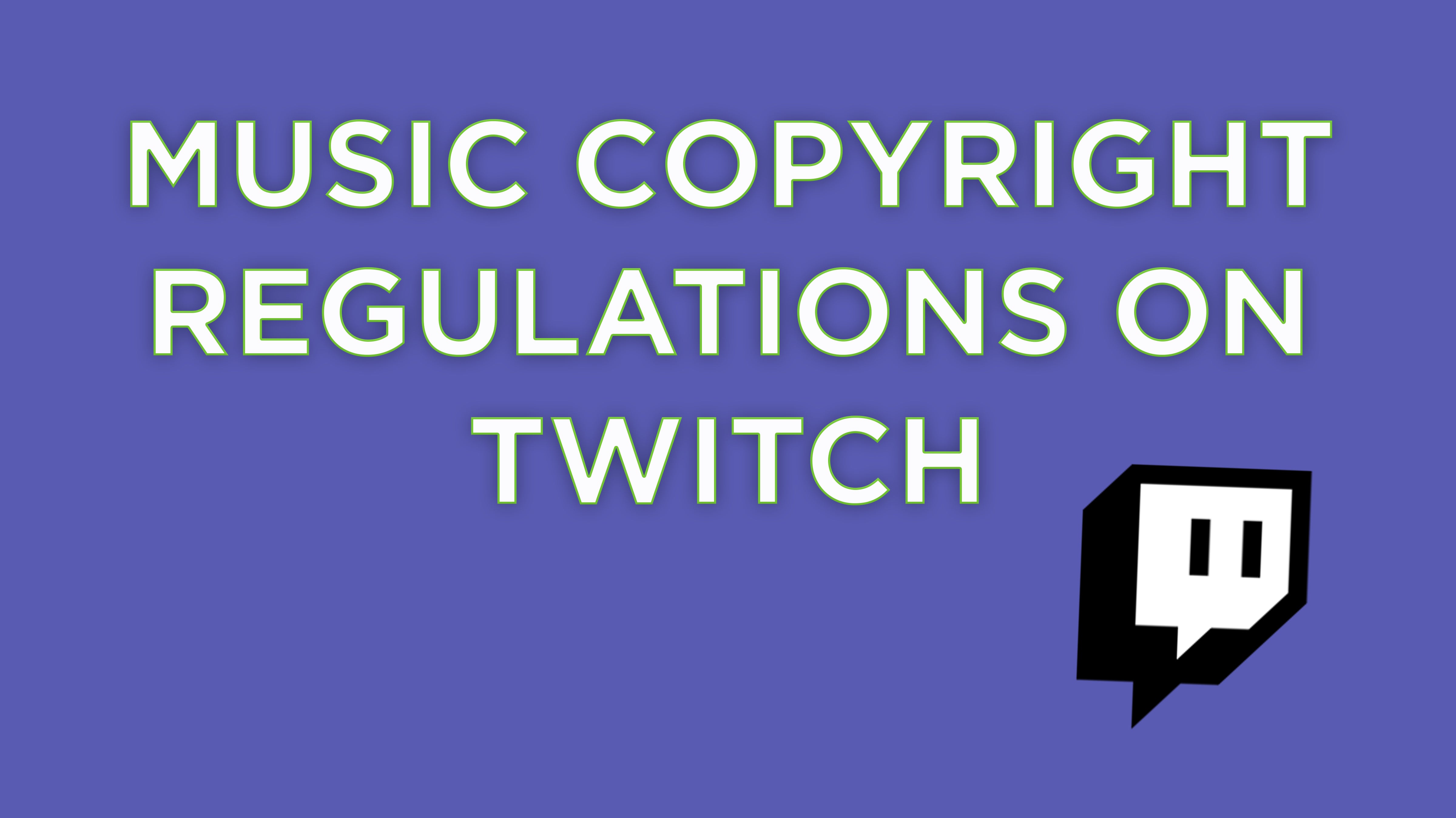 Tips to Approaching the Music Copyright Regulations on Twitch ...